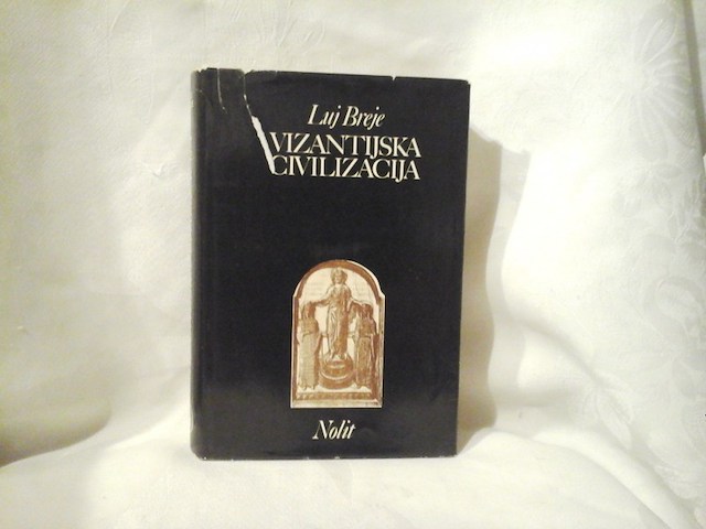 Vizantijska civilizacija Luj Breje Vizantija