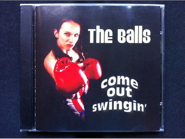 The Balls - COME OUT SWINGIN`   2006