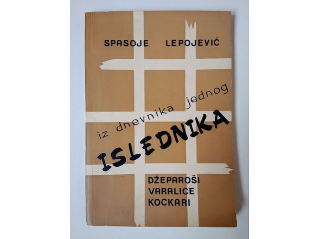 IZ DNEVNIKA JEDNOG ISLEDNIKA - Spasoje Lepojević