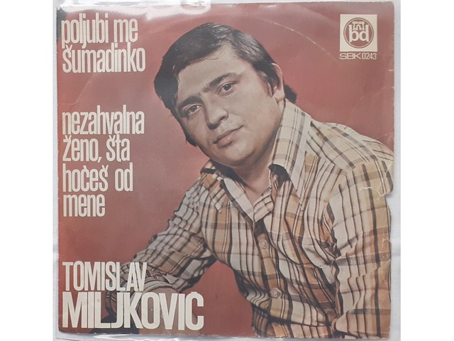 TOMISLAV MILJKOVIC - POLJUBI ME SUMADINKO