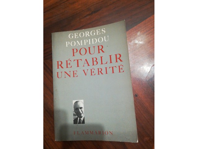 GEORGES POMPIDOU, POUR ETABLIR UNE VERITE