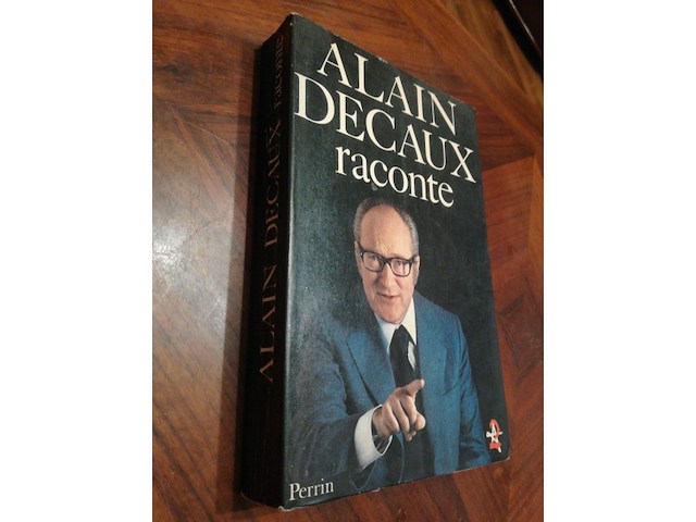 ALAIN DECAUX, raconte