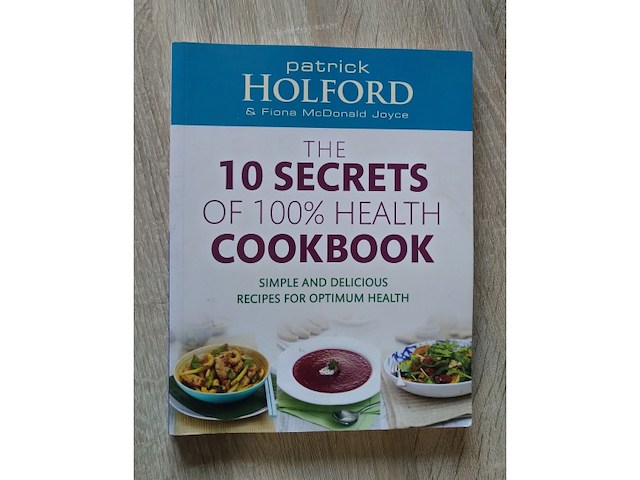 The 10 Secrets Of 100% Health Cookbook