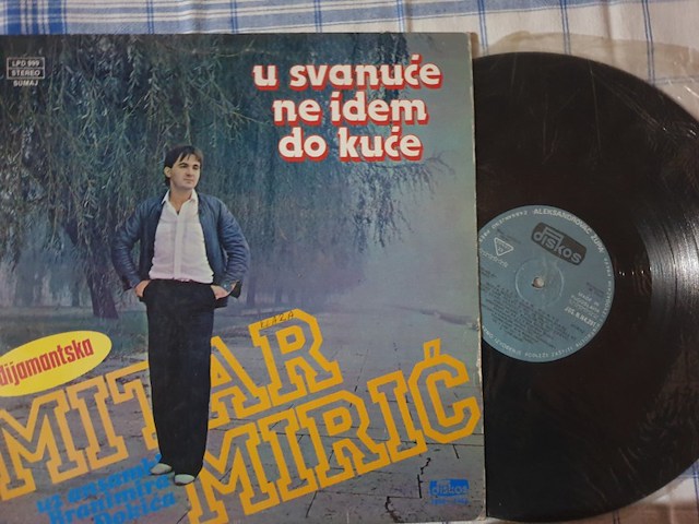 Mitar Mirić - U Svanuće Ne Idem Do Kuće