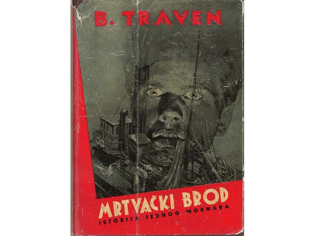 Bruno Traven - MRTVAČKI BROD, ISTORIJA JEDNOG MORNARA