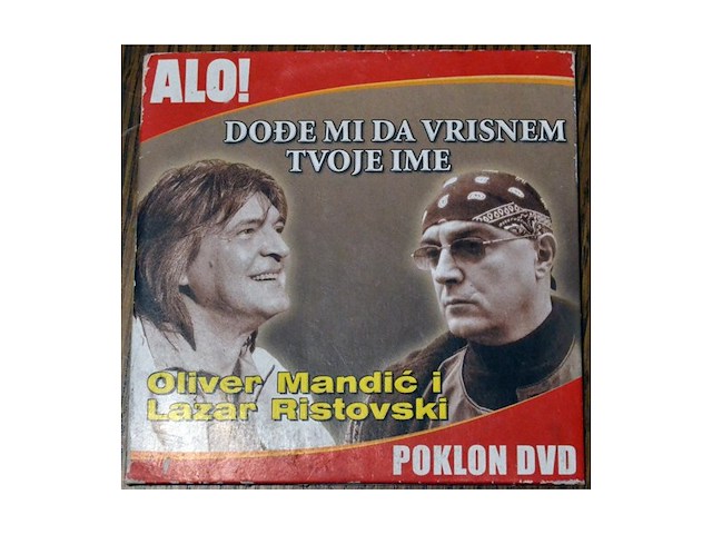 Oliver Mandić i Lazar Ristovski-Dođe Mi Da Vrisnem DVD