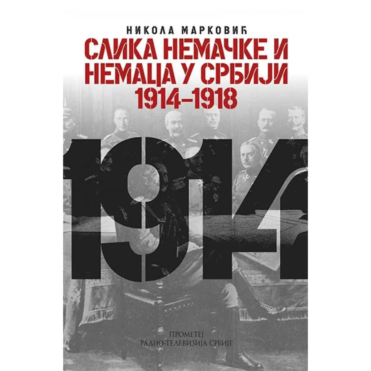 SLIKA NEMAČKE I NEMACA U SRBIJI 1914-1918