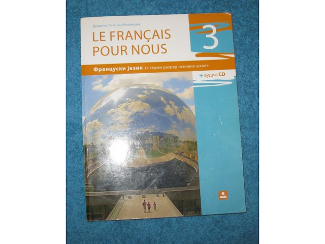 LE FRANCAIS POUR NOUS 3, FRANCUSKI 7, udžbenik. KAO NOV