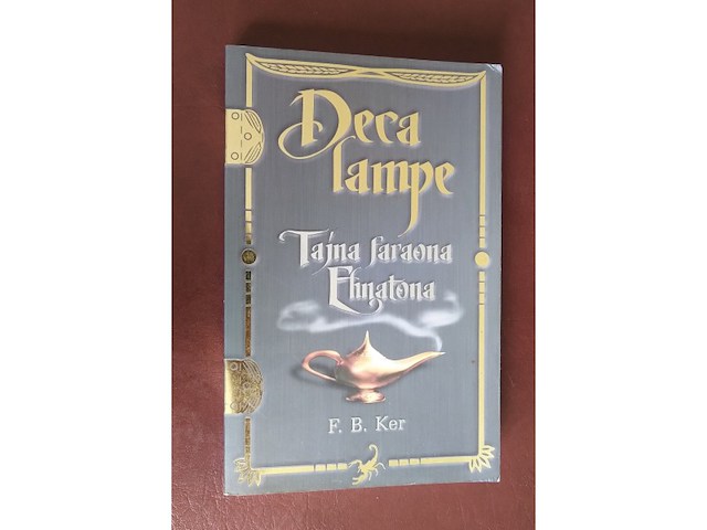 Deca lampe: Tajna faraona Ehnatona Filip Ker