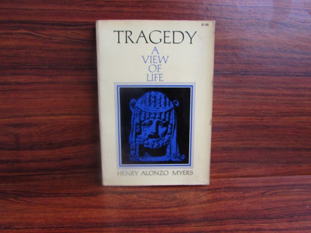 Tragedy: A view of life - Henry Alonzo Myers