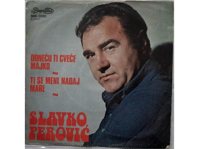 SLAVKO  PEROVIC  -  DONECU TI CVECE MAJKO