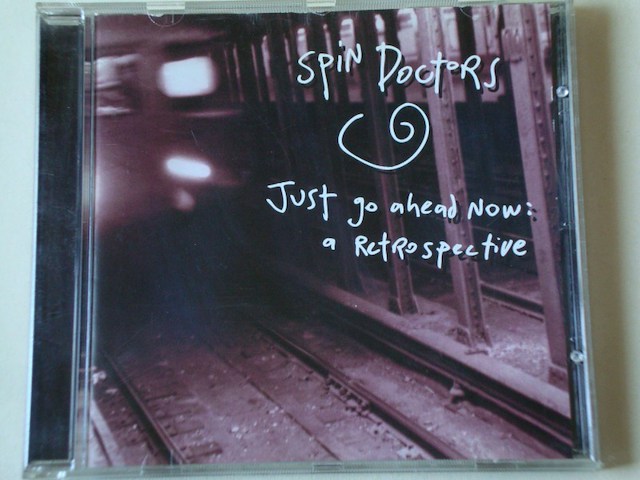 Spin Doctors - Just Go Ahead Now: A Retrospective