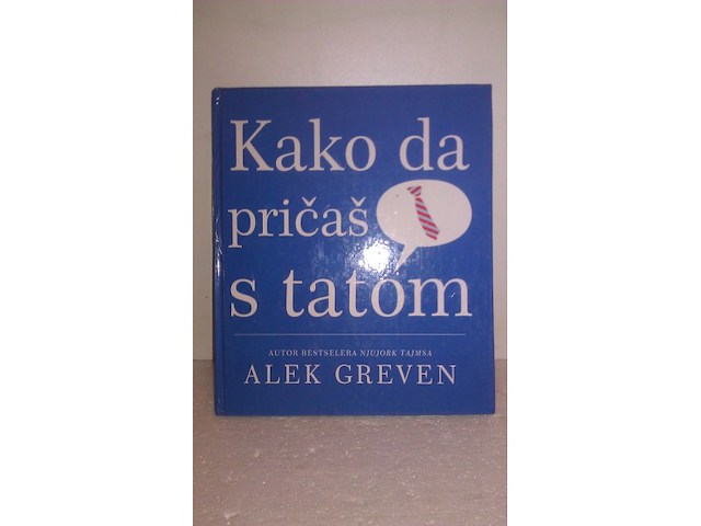 KAKO DA PRIČAŠ SA TATOM - Alek Greven