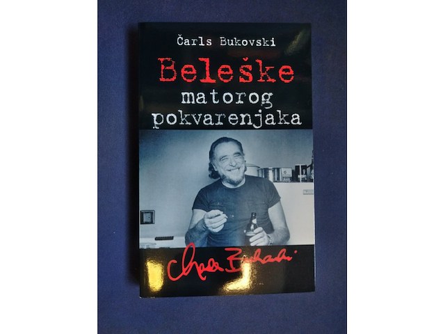 Beleške matorog pokvarenjaka - Čarls Bukovski