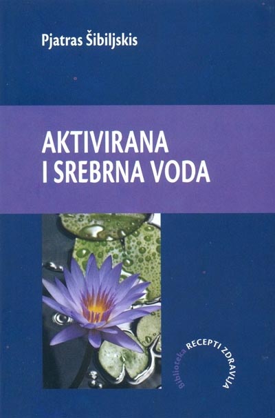 Aktivirana i srebrna voda - Pjatras Šibiljskis