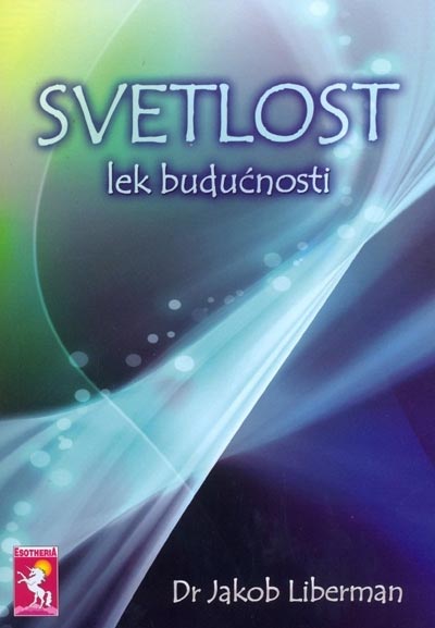 Svetlost, lek budućnosti - Dr Jakob Liberman