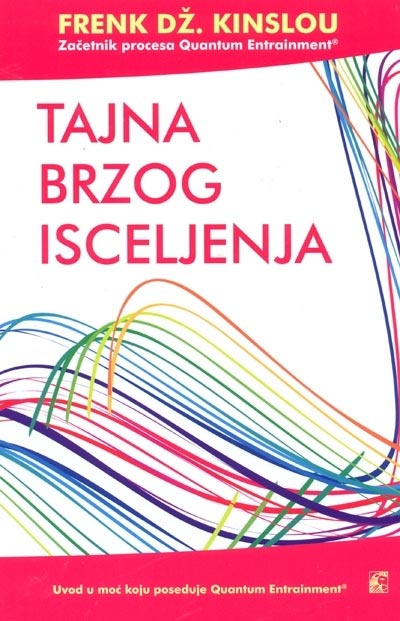 Tajna brzog isceljenja - Dr Frenk Dž. Kinslou