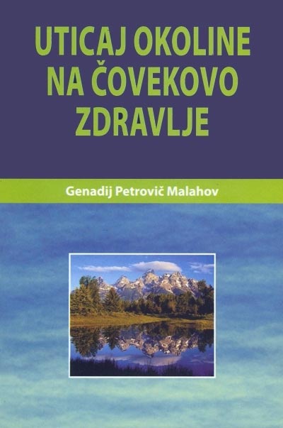 Uticaj okoline na čovekovo zdravlje - Genadij P. Malahov