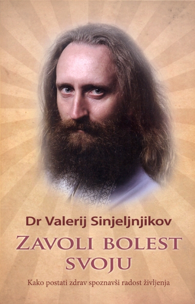 Zavoli bolest svoju - Dr Valerij Sinjeljnjikov