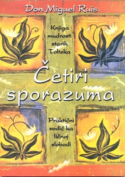 Četiri sporazuma - Don Miguel Ruiz