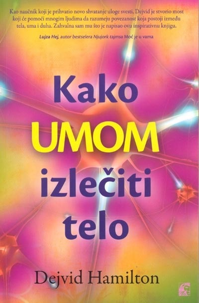 Kako umom izlečiti telo - Dejvid Hamilton