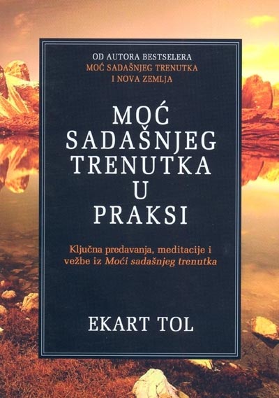 Moć sadašnjeg trenutka u praksi - Ekart Tol