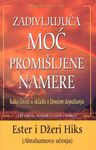 Zadivljujuća moć promišljene namere - Ester i Džeri Hiks