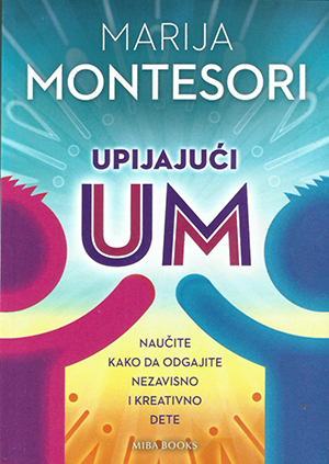 Upijajući um - Marija Montesori