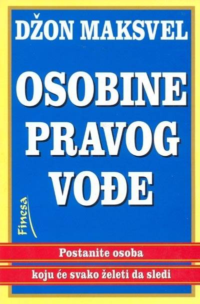 Osobine pravog vođe - Džon Maksvel