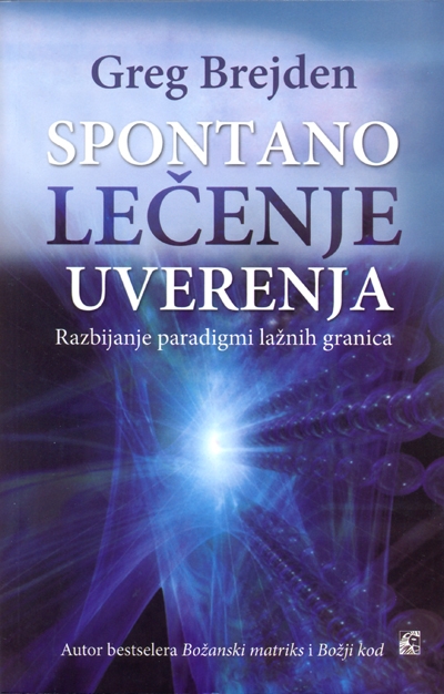 Spontano lečenje uverenja - Greg Brejden