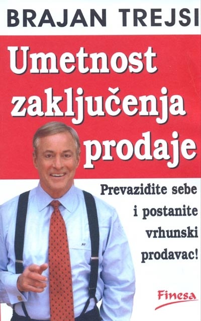 Umetnost zaključenja prodaje - Brajan Trejsi