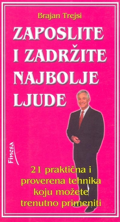 Zaposlite i zadržite najbolje ljude - B. Trejsi