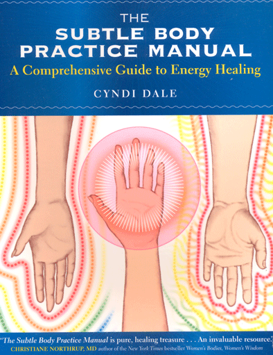 The Subtle Body Practice Manual - Cyndi Dale