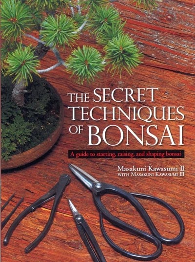 The Secret Techniques of Bonsai - Masukuni Kawusumi
