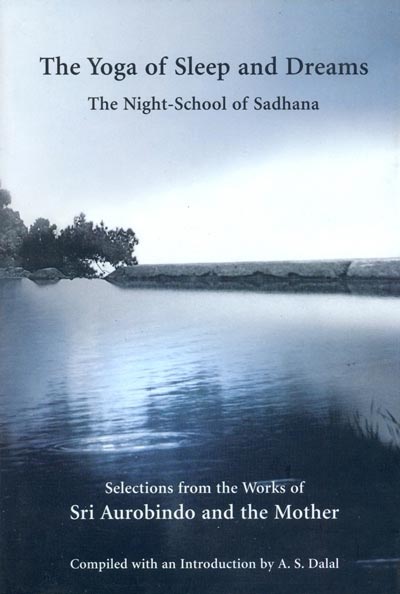 Yoga of Sleep and Dreams - Aurobindo and the Mother