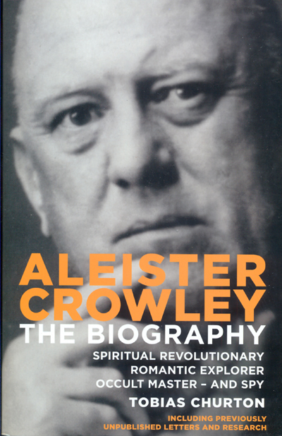 Aleister Crowley: Biography - Tobias Churton