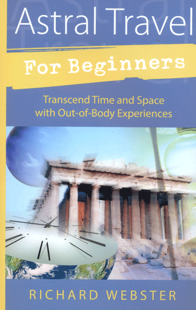 Astral Travel for Beginners - Richard Webster