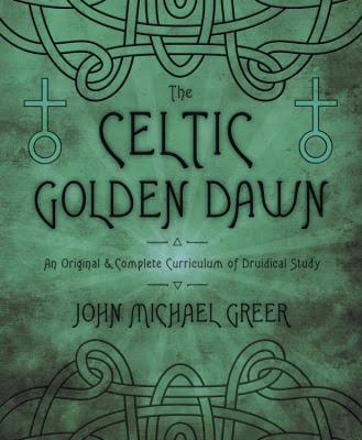 Celtic Golden Dawn - John Michael Greer