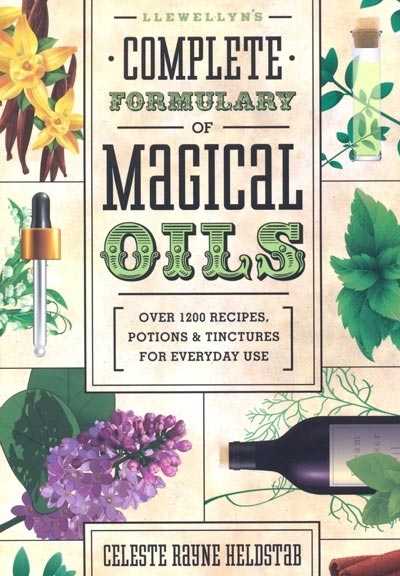 Complete Formulary of Magical Oils - Celeste Rayne Heldstab