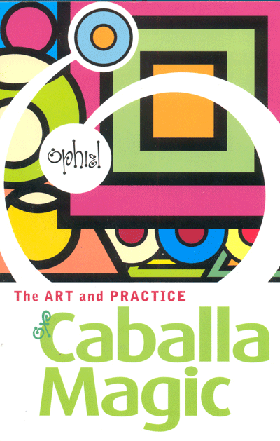 The Art and Practice of Caballa Magic - Ophiel