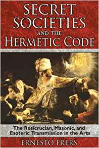 Secret Societies and the Hermetic Code - Ernesto Frers