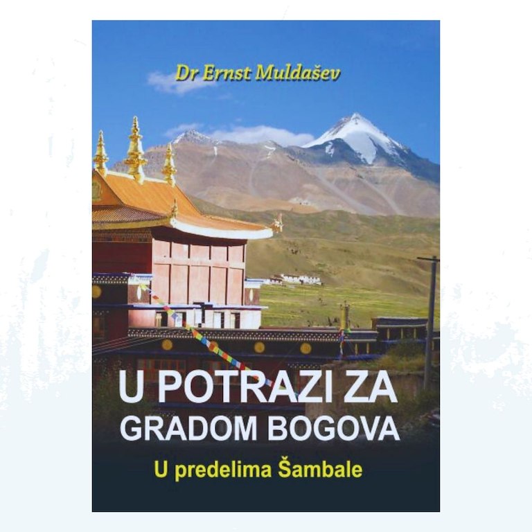 U POTRAZI ZA GRADOM
BOGOVA -Dr. Ernst Muldašev