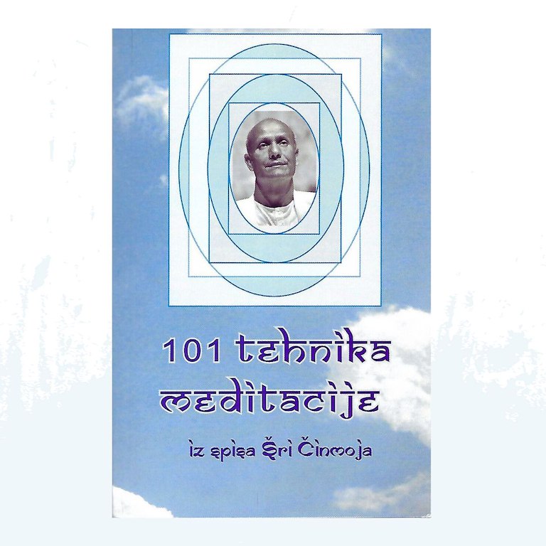 101 TEHNIKA MEDITACIJE
Šri Činmoj