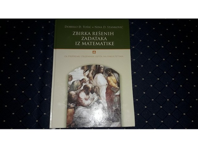 Zbirka resenih zadataka iz matematike/D.Tosic