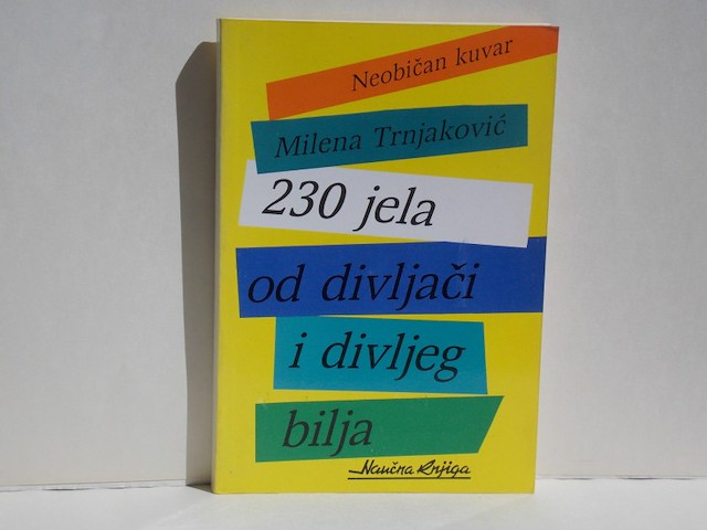 230 JELA OD DIVLJAČI I DIVLJEG BILJA Neobičan kuvar