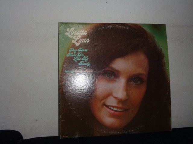 Loretta Lynn ‎– They Don`t Make `Em Like My Daddy