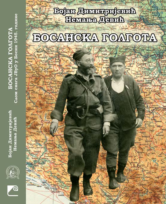 BOSANSKA GOLGOTA : Slom snaga JVuO u Bosni 1945. godine