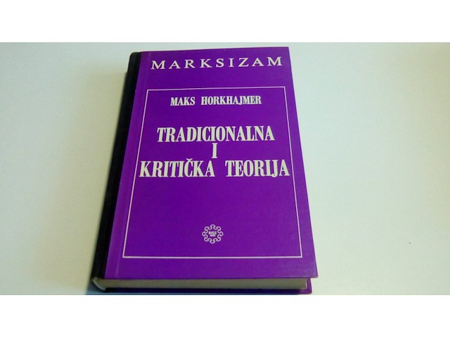 Tradicionalna i kritička teorija  Maks Horkhajmer