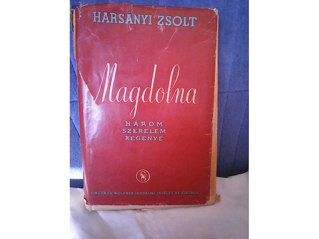 MAGDOLNA -HÁROM SZERELEM REGÉNYE -HARSÁNYI ZSOLT