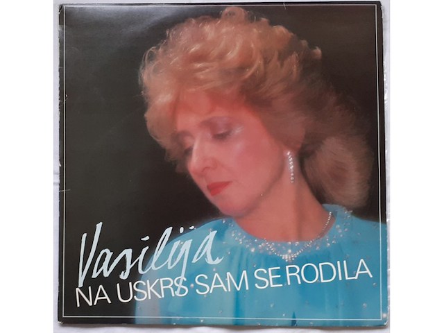 VASILIJA  RADOJCIC  -  Na  uskrs  sam  se  rodila